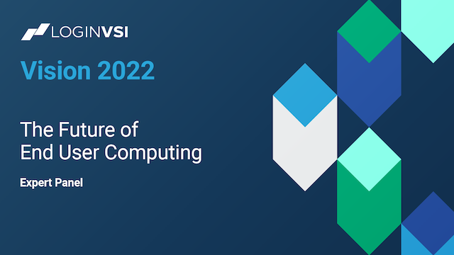 [Vision] Expert Panel: The Future of End User Computing - Login VSI Vision